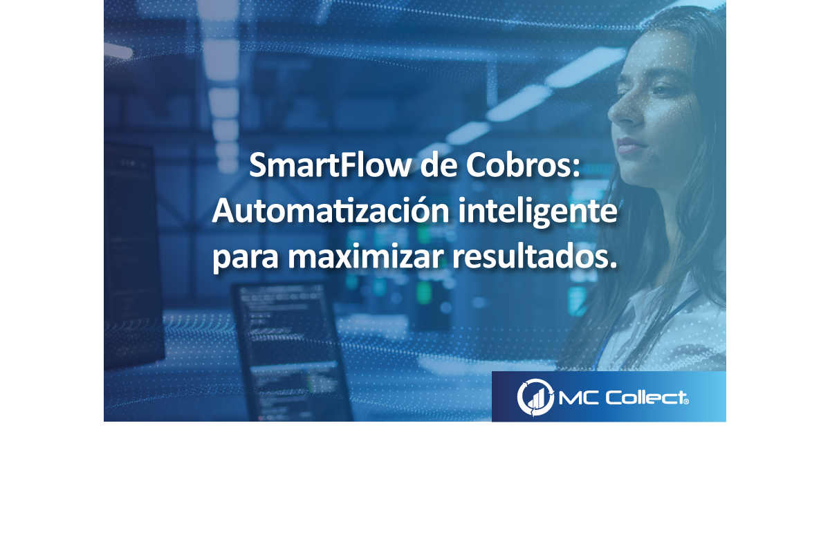 SmartFlow de Cobros: Recupera más con menos esfuerzo